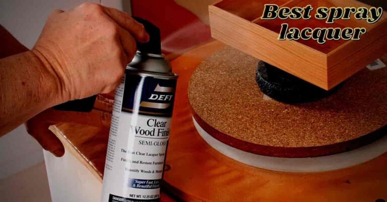 5 Best Spray Lacquer (to Ensure Further Protection) in 2023