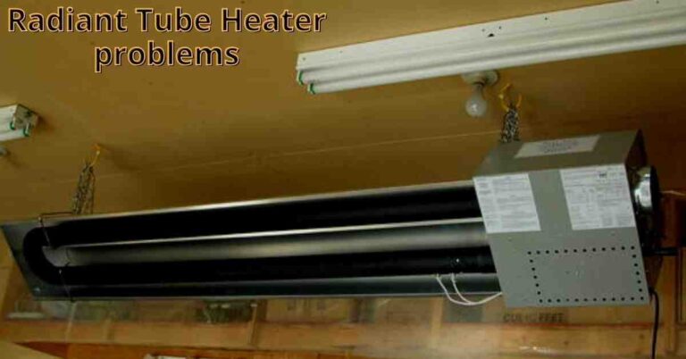 Radiant Tube Heater Problems (2 Common Problems + Solutions)