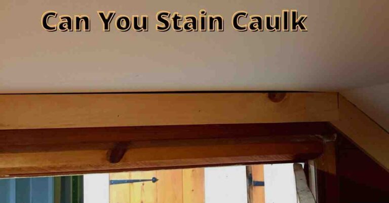 Can You Stain Caulk? (4 Ways Caulk Can Be Stained)